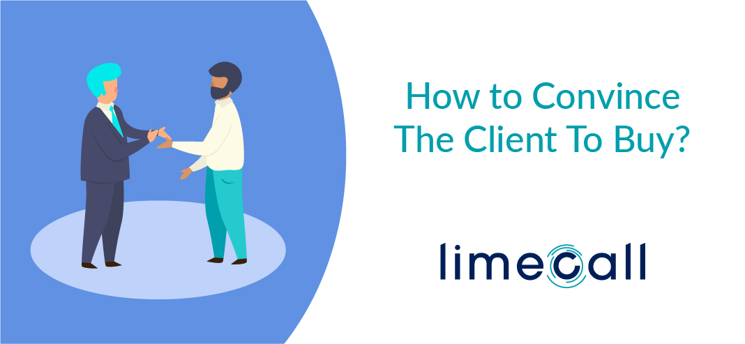 Know how to convince the client to buy | By LimeCall