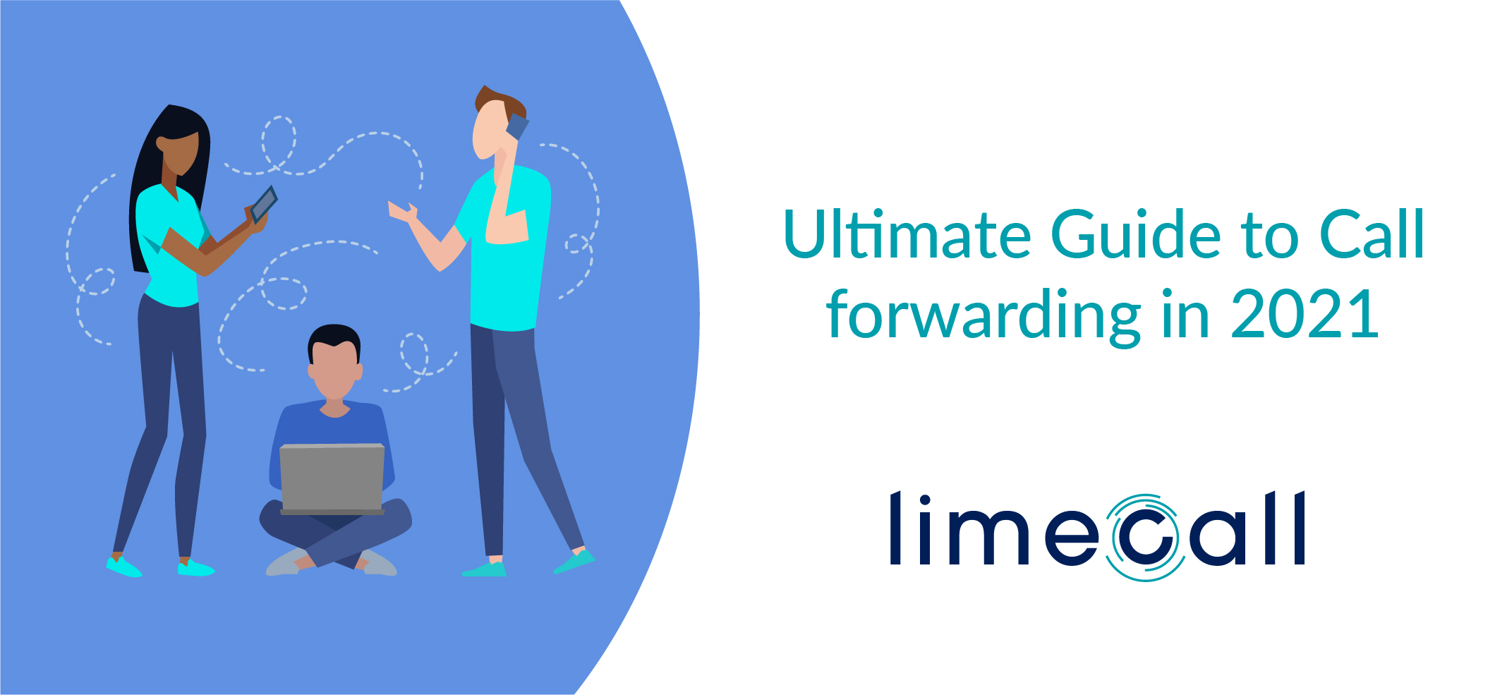 Ultimate Guide to Call Forwarding in 2021 - LimeCall