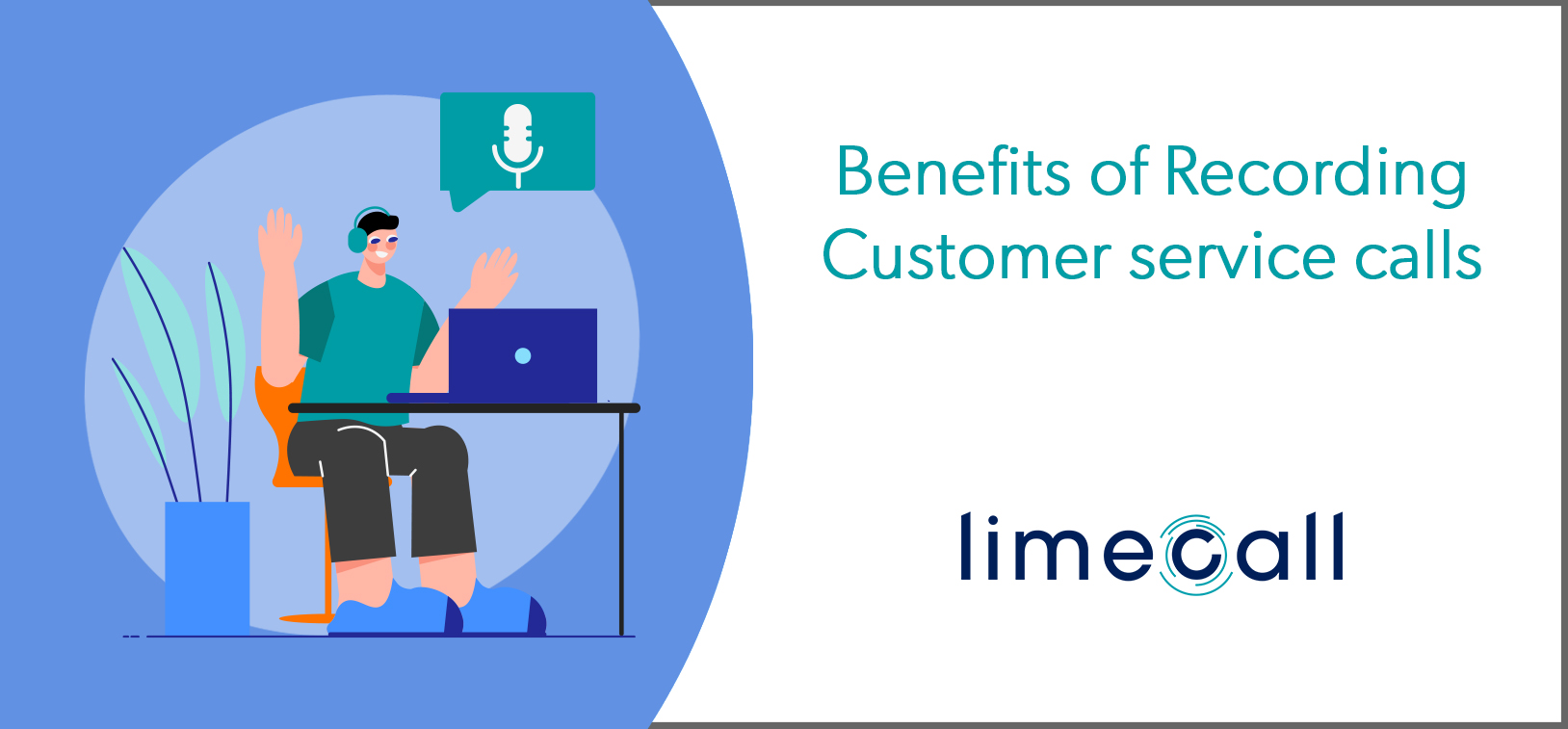 Benefits of Recording Customer Service Calls - Limecall